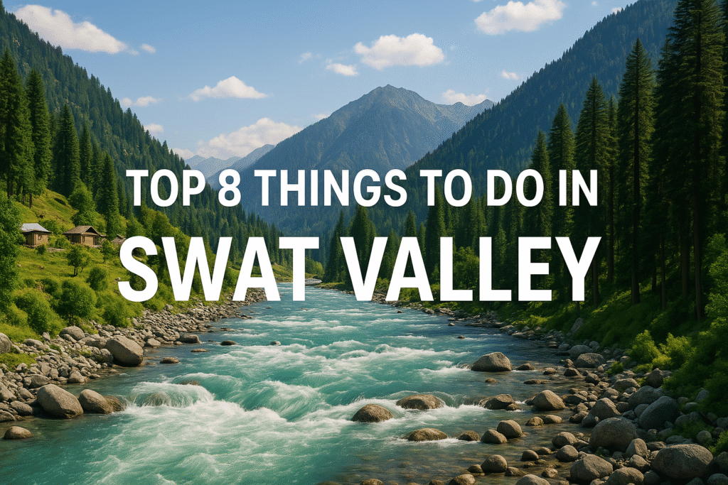 Tourists Must to do in Swat Valley - Don't Skip